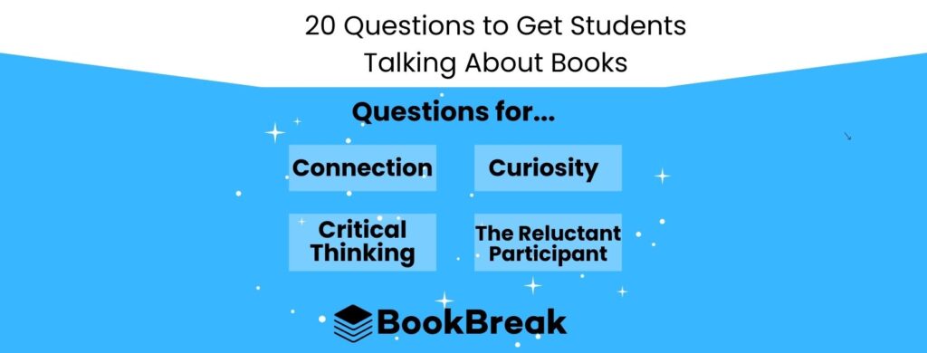 Helping Students Talk About Books: 20 Questions That Work - BookBreak Blog